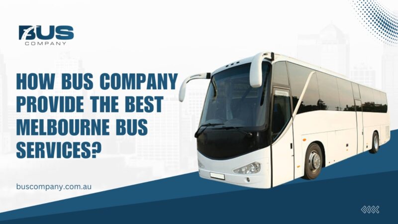 5 Easy Steps To Hire A Bus In Melbourne With Bus Company